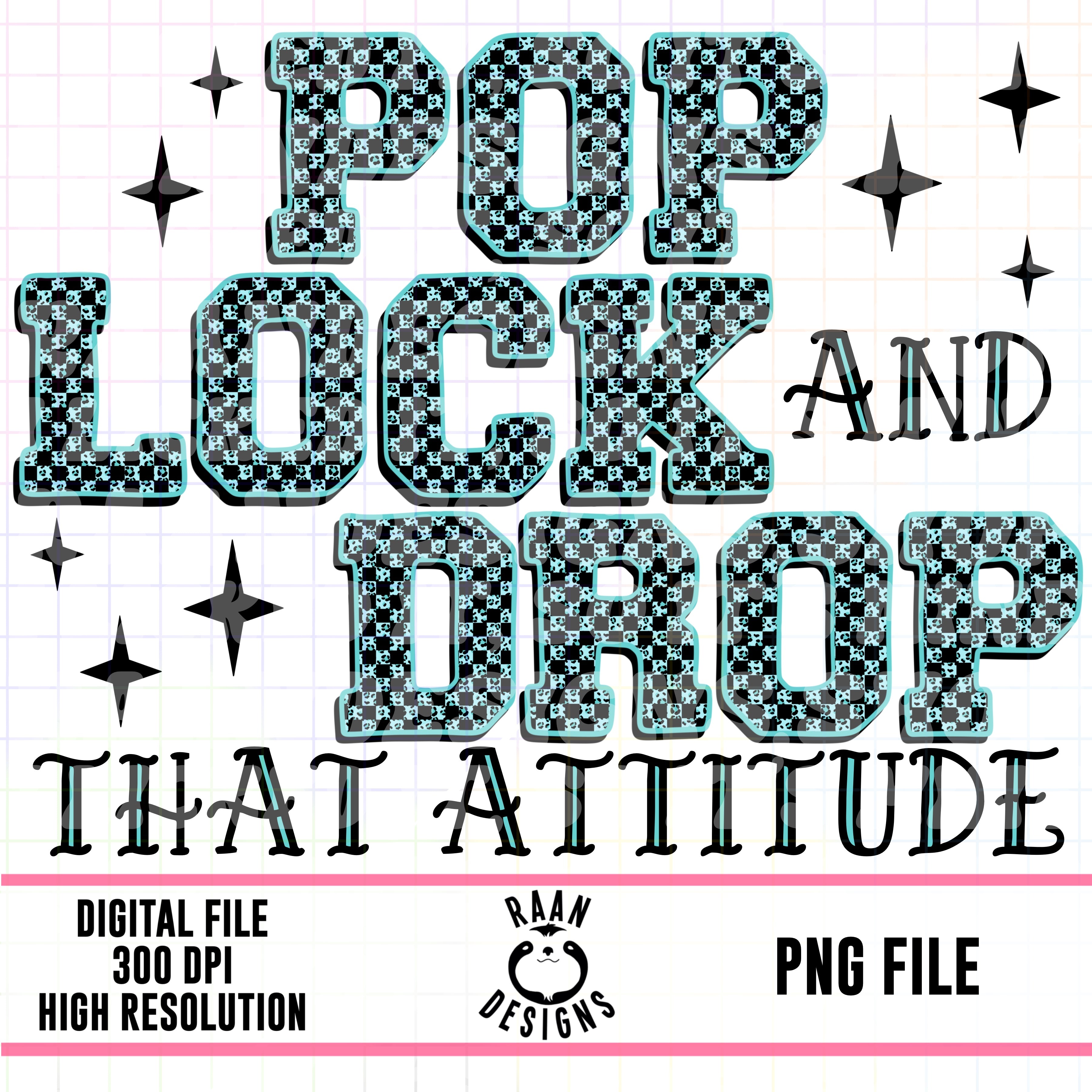 Pop Lock And Drop That Attitude-Blue – RAAN Designs